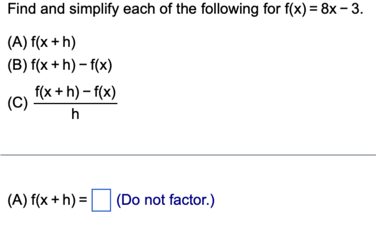 Solved (A) f(x+h)=(Do not factor.) | Chegg.com