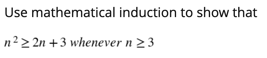 Solved Use mathematical induction to show that n2 > 2n + 3 | Chegg.com