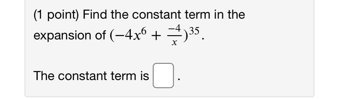 Solved (1 point) Find the constant term in the -4 35 | Chegg.com