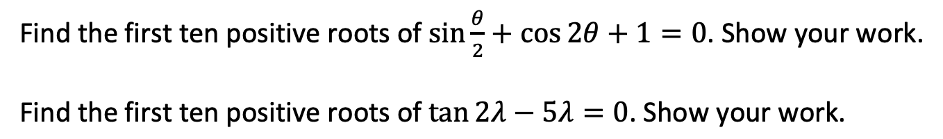 Solved Find the first ten positive roots of sin- + cos 20 + | Chegg.com
