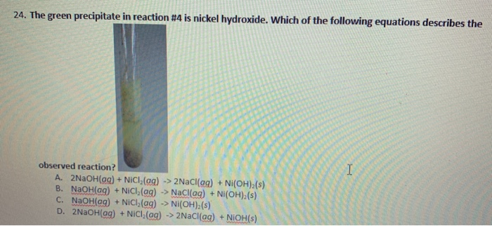 Solved 24. The green precipitate in reaction #4 is nickel | Chegg.com