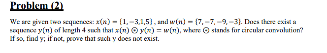 Solved We are given two sequences: x(n)={1,−3,1,5}, and | Chegg.com