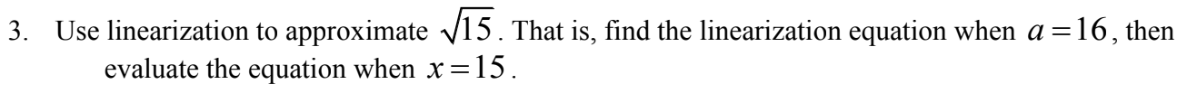 Solved 3. Use linearization to approximate 15. That is, find | Chegg.com