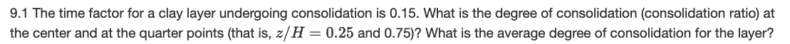 Solved 9.1 ﻿The time factor for a clay layer undergoing | Chegg.com