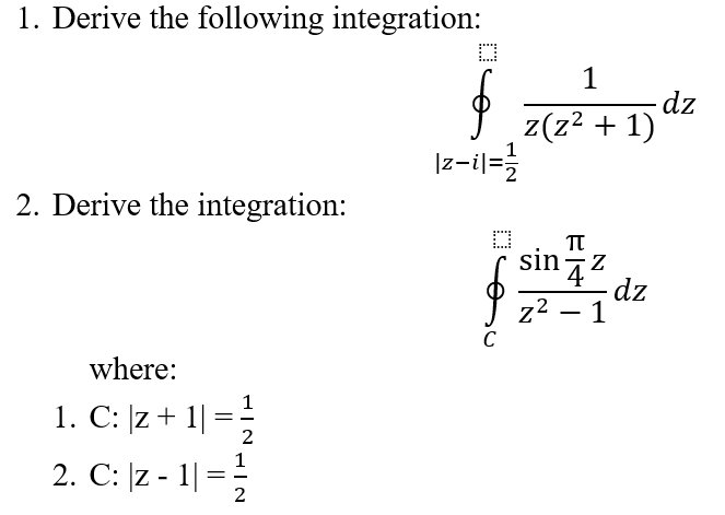 Solved 1. Derive the following integration: f 1 dz z(z2 + 1) | Chegg.com