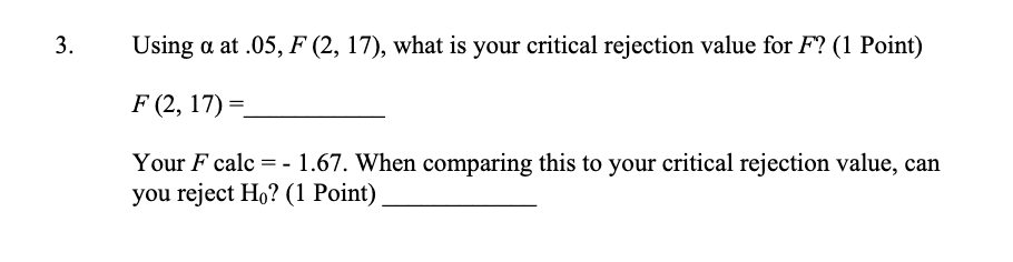 Solved 3. Using a at .05, F (2, 17), what is your critical | Chegg.com
