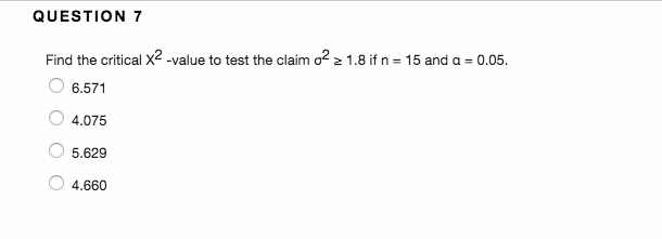 Solved QUESTION 7 Find the critical X2 -value to test the | Chegg.com