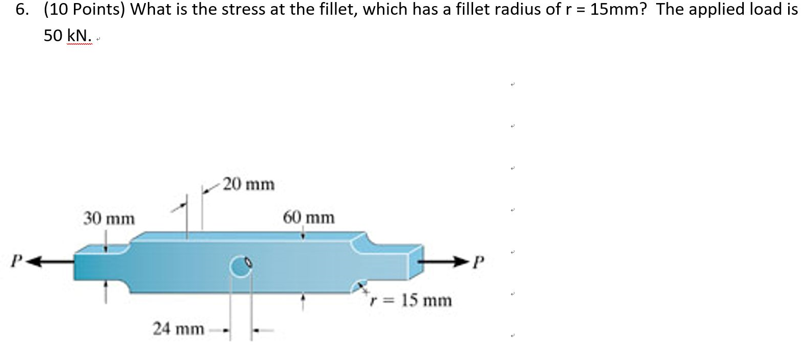 Solved 6. (10 Points) What is the stress at the fillet, | Chegg.com