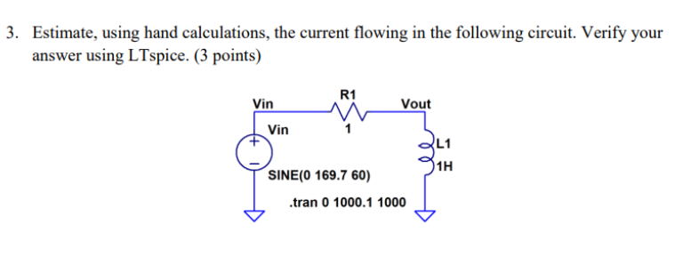 Solved Estimate, using hand calculations, the current | Chegg.com