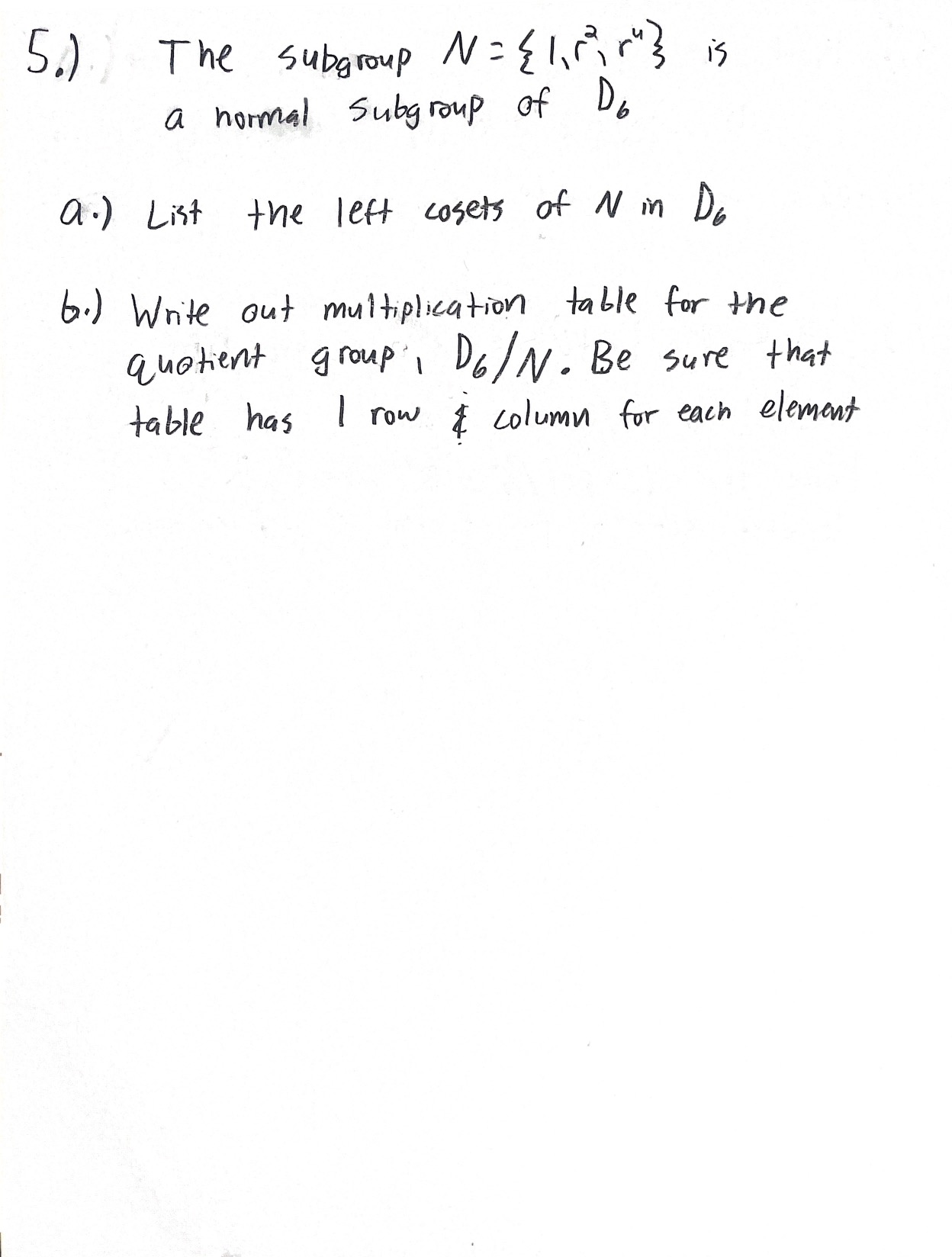 Solved 5.) ﻿The subgroup N={1,r2,r4} ﻿isa normal subgroup of | Chegg.com