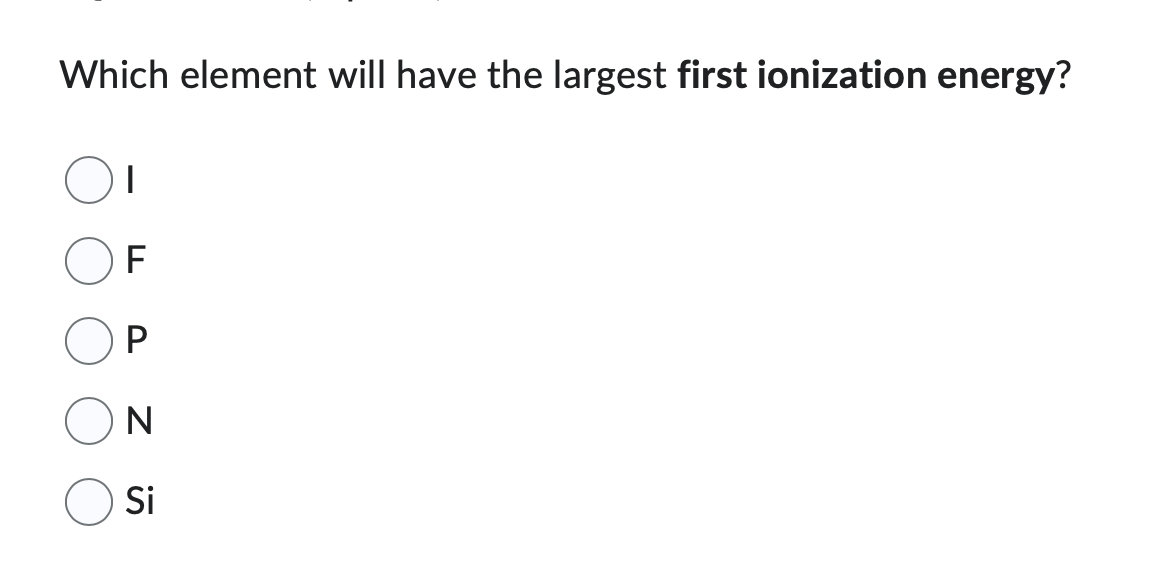 Solved Which element will have the largest first ionization | Chegg.com