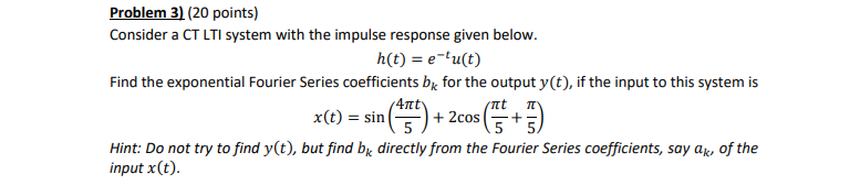 Solved Problem 3) (20 points) Consider a CT LTI system with | Chegg.com