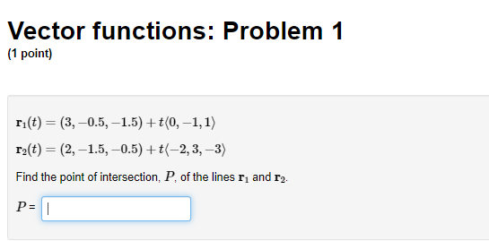 Solved Vector functions: Problem 1 (1 point) | Chegg.com