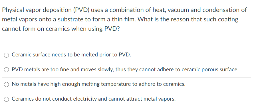 Solved Physical vapor deposition (PVD) uses a combination of | Chegg.com
