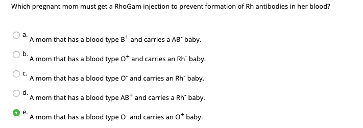 Solved Which pregnant mom must get a RhoGam injection to | Chegg.com