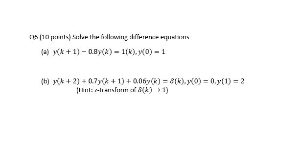 Solved Q6 (10 points) Solve the following difference | Chegg.com Solved Q6 (10 points) Solve the following difference | Chegg.com