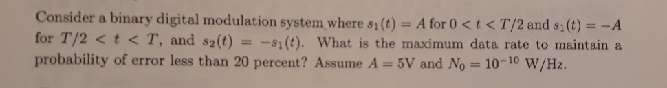 Solved Consider A Binary Digital Modulation System Where Sl