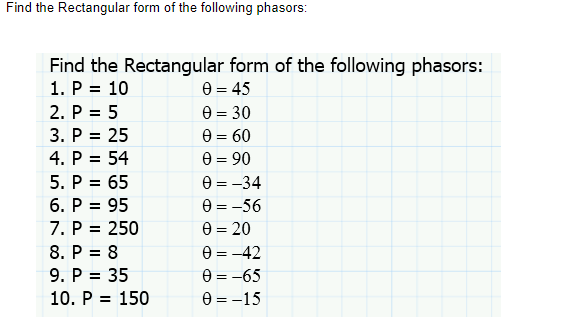 Solved Find the Rectangular form of the following phasors | Chegg.com