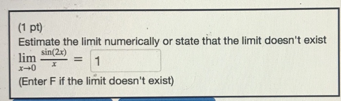 Solved (1 pt) Estimate the limit numerically or state that | Chegg.com