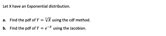 Solved Let X have an Exponential distribution. a. Find the | Chegg.com