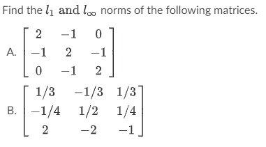Solved Find the l1 and l∞ norms of the following matrices. | Chegg.com