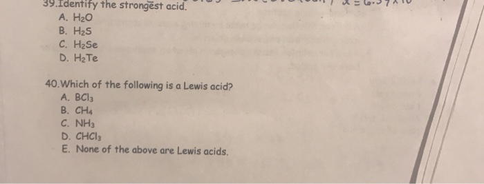 Solved y.dentify the strongest acid A. H2O B. H2S C. H2Se D. | Chegg.com