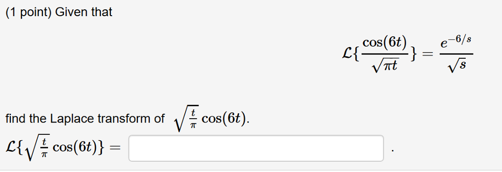 Solved (1 point) Given that cos(6t) COS 凯 find the Laplace | Chegg.com