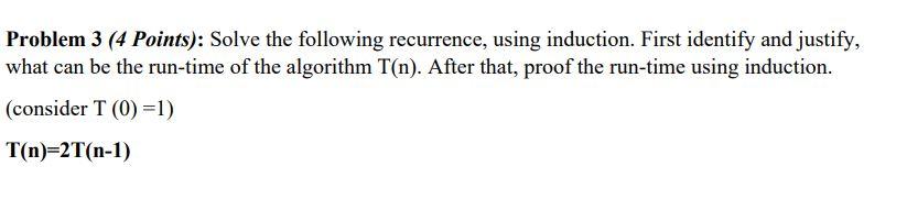 Solved Problem 3 (4 Points): Solve the following recurrence, | Chegg.com