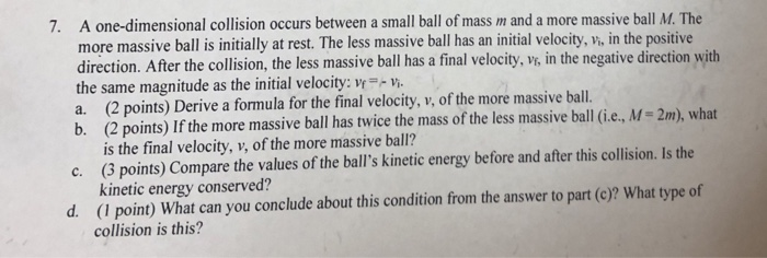 Solved 7. A one-dimensional collision occurs between a small | Chegg.com
