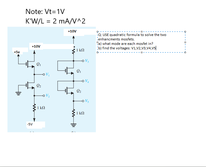 Solved Note: Vt=1 V K′W/L=2 mA/V∧2 Q: USE quadratic formula | Chegg.com