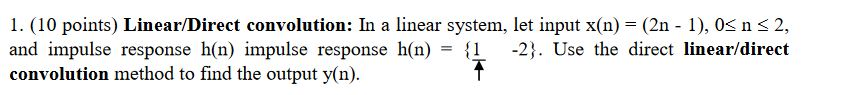 Solved 1. (10 points) Linear/Direct convolution: In a linear | Chegg.com