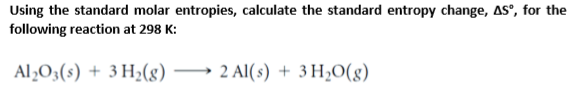 Solved Using the standard molar entropies, calculate the | Chegg.com