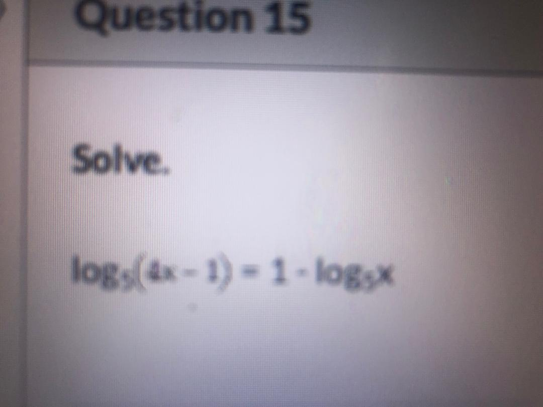 Solved Question 15 Solve logs(ex - 1) = 1 - logs | Chegg.com
