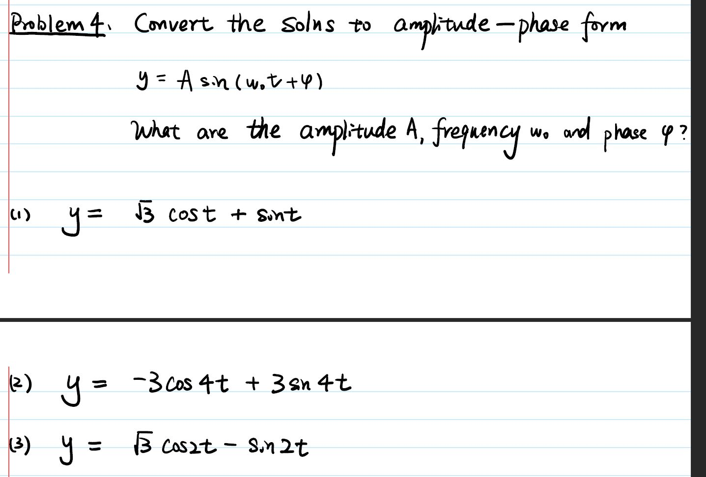 Solved Problem 4. Convert the solns to amplitude -phase form | Chegg.com