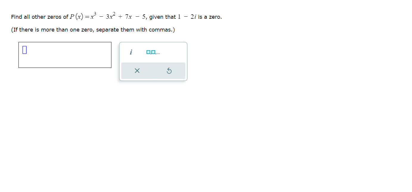 Solved Find all other zeros of P(x)=x3−3x2+7x−5, given that | Chegg.com