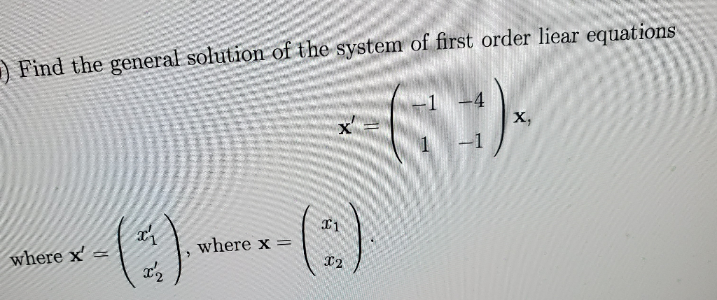Solved Find the general solution of the system of first | Chegg.com