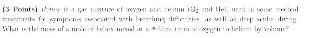 Solved (3 Points) Heliox is a gas mixture of oxygen and | Chegg.com