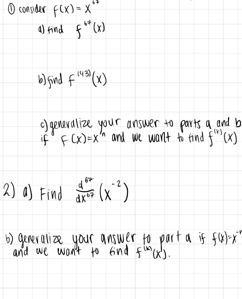 Solved (1) consider f(x)=x6+ a) find f67(x) b) find f(43)(x) | Chegg.com Solved (1) consider f(x)=x6+ a) find f67(x) b) find f(43)(x) | Chegg.com
