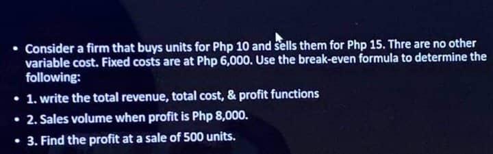 Solved - Consider a firm that buys units for Php 10 and | Chegg.com