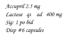Accupril 2.5 mg Lactose qs ad 400 mg Sig: 1 po bid | Chegg.com