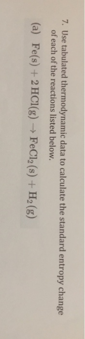 Solved 7. Use tabulated thermodynamic data to calculate the | Chegg.com