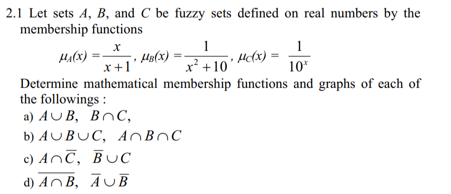 Solved 2.1 Let sets A,B, and C be fuzzy sets defined on real | Chegg.com