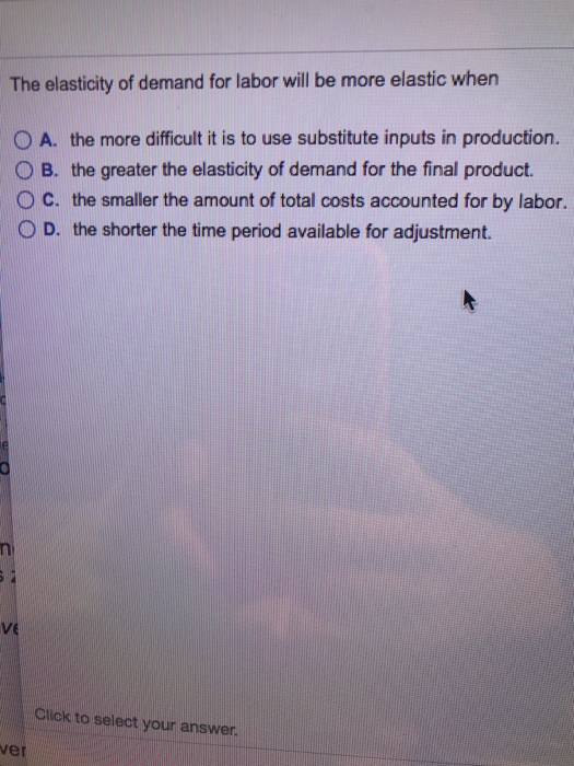 Solved The elasticity of demand for labor will be more | Chegg.com