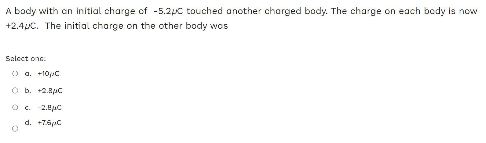 Solved A body with an initial charge of −5.2μ C touched | Chegg.com