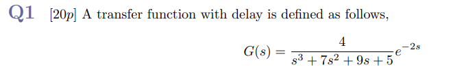 Solved Q1 [20p] A transfer function with delay is defined as | Chegg.com