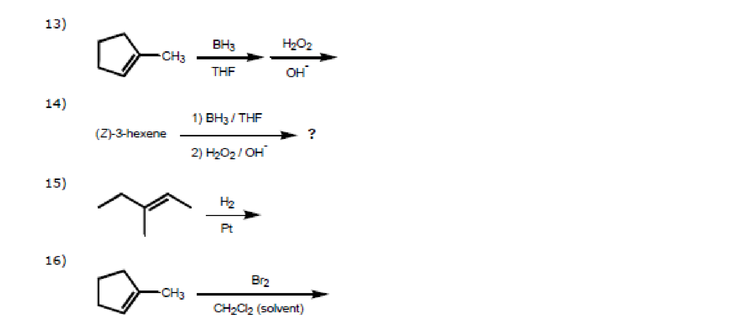 Solved 13) BH3 H2O2 CH3 THF OH 14) 1) BH3 / THE (Z)-3-hexene | Chegg.com