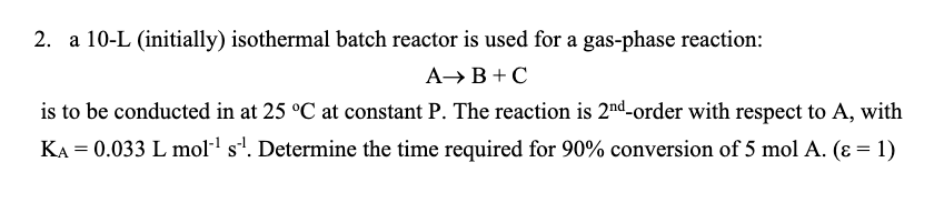 Solved 2. a 10-L (initially) isothermal batch reactor is | Chegg.com