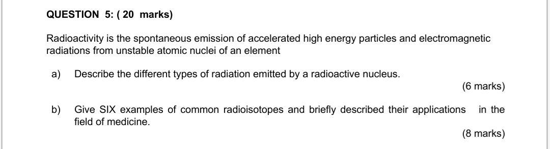 Solved QUESTION 5: (20 marks) Radioactivity is the | Chegg.com