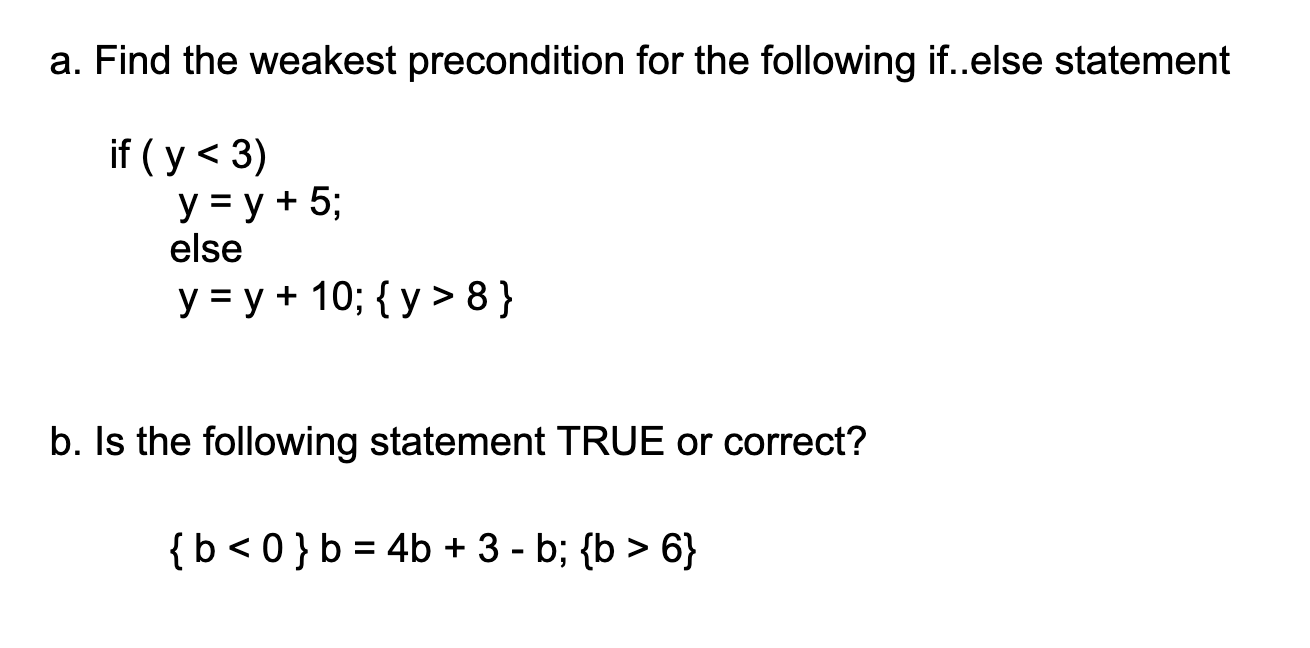 Solved a. Find the weakest precondition for the following | Chegg.com