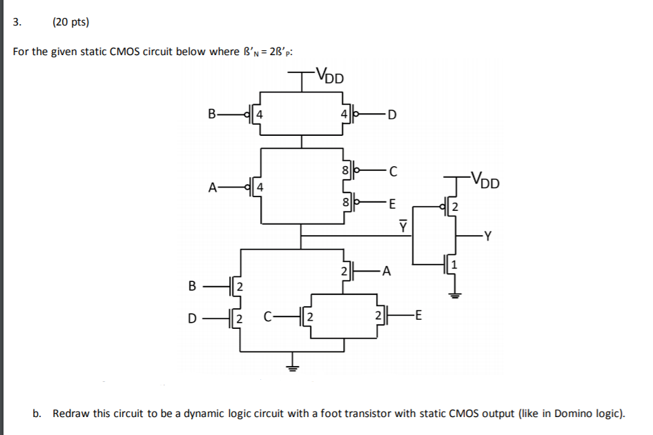 Solved 3. (20 pts) For the given static CMOS circuit below | Chegg.com